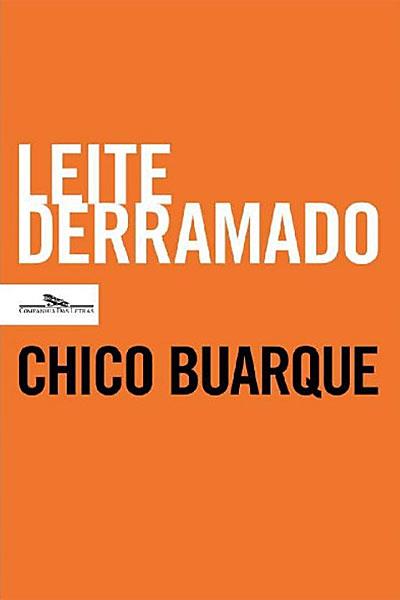 Chico Buarque: valerá a pena chorar sobre Leite Derramado?